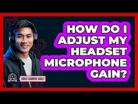 How Do I Adjust My Headset Microphone Gain?
