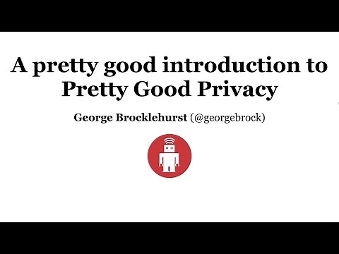 A Pretty Good Introduction to Pretty Good Privacy