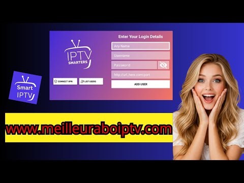 IPTV Smarters Pro fonctionne comment ? Guide complet pour débutants