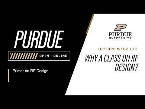Primer on RF Design | Week 1.01 - Why a Class on RF Design | Purdue University