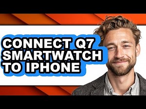 How to Connect Q7 Smartwatch to Iphone - Full Guide