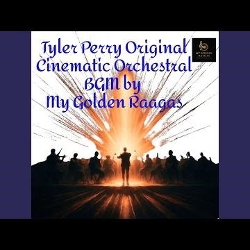Tyler Perry Original Cinematic Orchestral BGM by My Golden Raagas