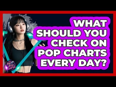 What Should You Check On Pop Charts Every Day?