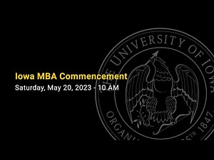 Iowa MBA Commencement - Spring 2023