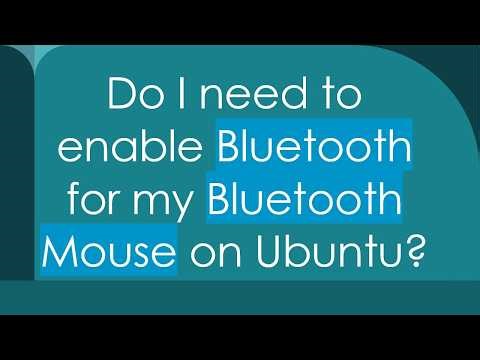 Do I need to enable Bluetooth for my Bluetooth Mouse on Ubuntu?