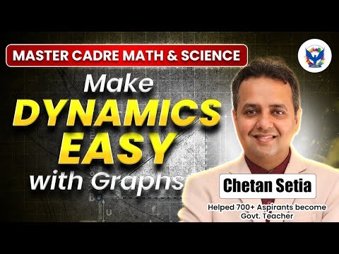 Make Dynamics Easy with Graphs || Master Cadre Math & Science || Chetan Setia