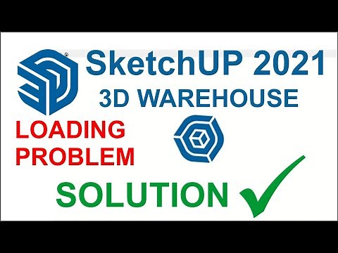 sketchUP 2021 3d warehouse loading problem solution