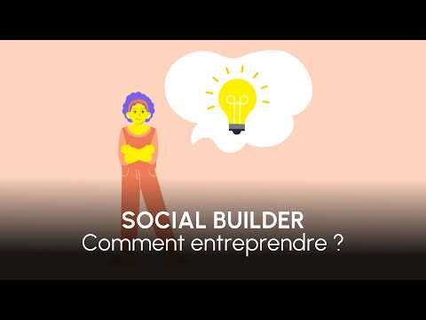 Social Builder - Vidéo pédagogique - Entreprenariat