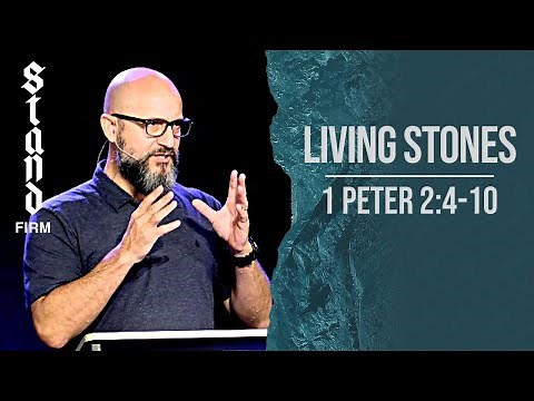 Stand Firm: LIVING STONES (1 Peter 2:4-10) Sermon Only - LifePoint Longwood