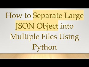 How to Separate Large JSON Object into Multiple Files Using Python