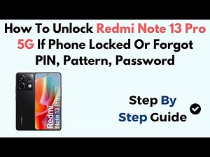 How To Unlock Redmi Note 13 Pro 5G If Phone Locked Or Forgot PIN, Pattern, Password