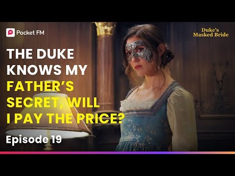 Ep 19 | The Duke Knows My Father’s Secret, Will I Pay the Price? | The Duke's Masked Bride