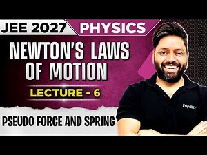 NLM Lecture 06 | Pseudo Force and Spring Force | Class 11 physics for JEE 2027