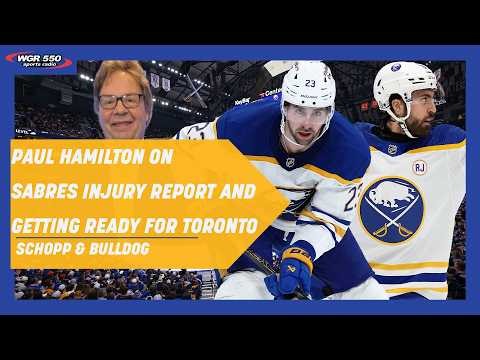 Paul Hamilton On The Buffalo Sabres Injury Report And Getting Ready For Toronto| Schopp and Bulldog