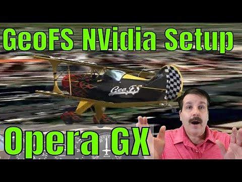 Opera GX Best Browser Settings for GeoFS with NVidia cards webGL
