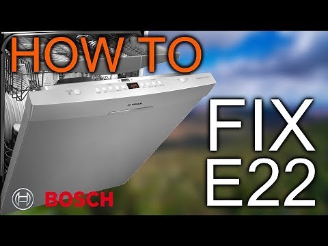 How to Repair E22 Error on Bosh Dishwasher