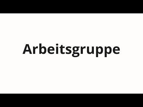 How to pronounce Arbeitsgruppe