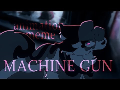 Machine Gun | Animation Meme