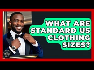 What Are Standard US Clothing Sizes? - The Sharp Dressed Gent