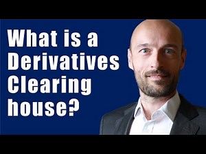 What is a Derivatives Clearing House? What do they do?
