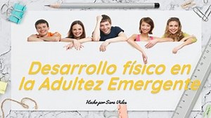 Desarrollo fisico en la Adultez emergente