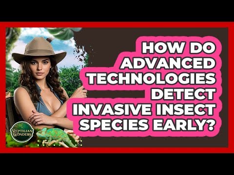 How Do Advanced Technologies Detect Invasive Insect Species Early? - Reptilian Wonders
