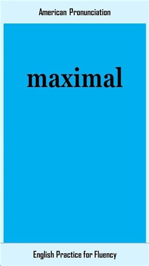 maximal, How to Say or Pronounce MAXIMAL in American, British English, Pronunciation