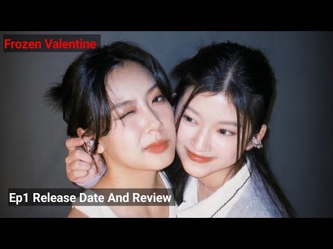 Frozen Valentine 2026 Gl Drama Episode 1 Release Date & Time | WeTV New GL Drama Review