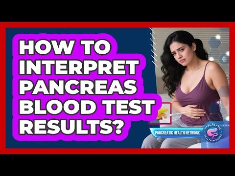 How to Interpret Pancreas Blood Test Results?