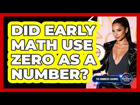 Did Early Math Use Zero As A Number?