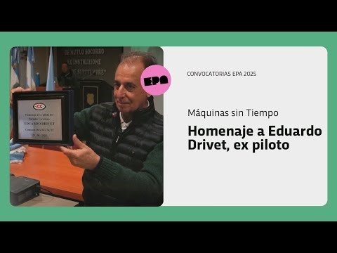 MÁQUINAS SIN TIEMPO | Programa 69 | Homenaje a Eduardo Drivet, ex piloto