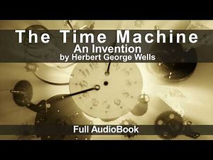The Time Machine, by H.G. Wells | FULL BOOK | AUDIOBOOK