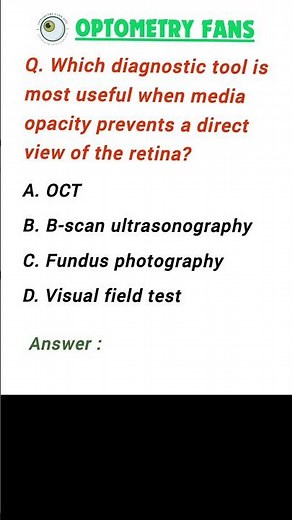 Best Diagnostic Tool When Retina Is Not Visible Due to Media Opacity | Ophthalmology Quick Review