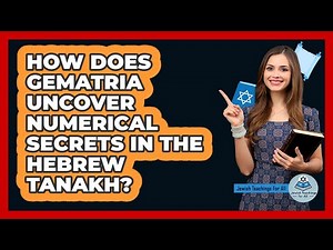 How Does Gematria Uncover Numerical Secrets In The Hebrew Tanakh? - Jewish Teachings For All