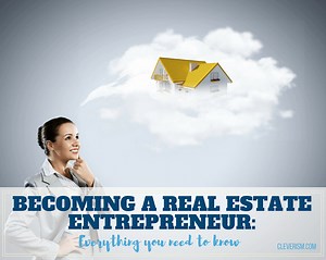 Becoming A Real Estate Entrepreneur: Everything You Need To Know