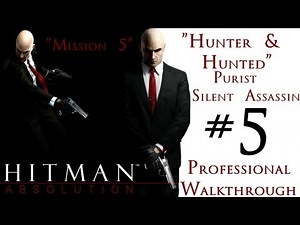 Hitman Absolution - Silent Assassin Walkthrough - Purist - Part 1 - Mission 5 - Hunter And Hunted