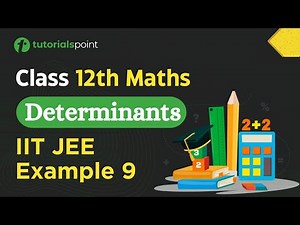 Class 12th Maths | Determinants IIT JEE | Example 9 | Determinants class 12 | Tutorialspoint