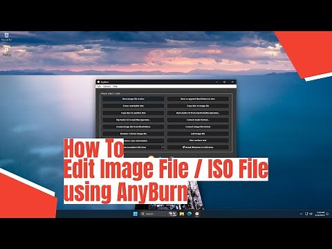 How To Edit Image Files / ISO Files Using AnyBurn