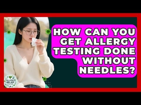 How Can You Get Allergy Testing Done Without Needles? - Allergy Relief Guide