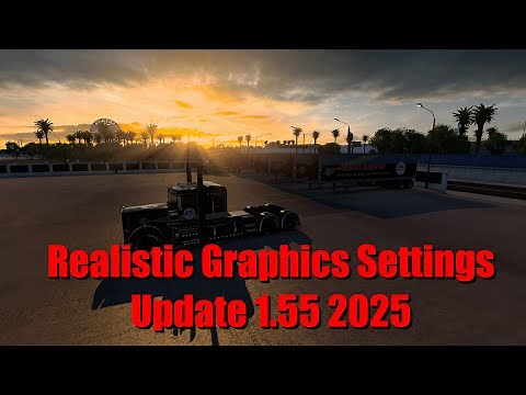 My Best Graphics Settings for ATS - ETS 2 1.55 Update 2025