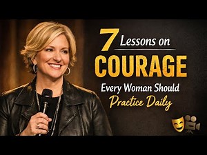 7 Lessons on Courage Every Woman Should Practice Daily