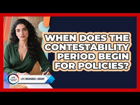 When Does The Contestability Period Begin For Policies?