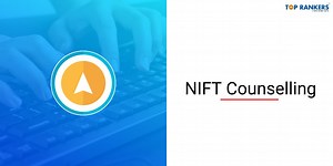 NIFT Counselling 2026: Dates, Procedure, and All You Need to Know