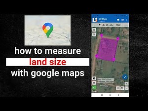 How To Measure Land Area In Google Maps