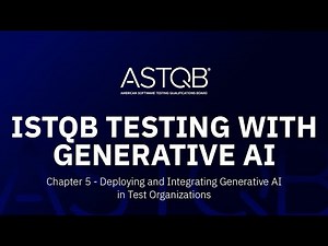 ISTQB Testing With GenAI - Chapter 5 Deploying and Integrating Generative AI in Test Organizations