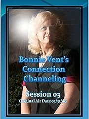 Bonnie Vent's Connection Channeling Session 03