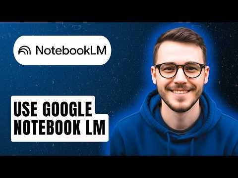 How To Use Google Notebook Lm [2026 Guide]