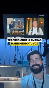 GOOGLE PRESENTA: Traducción de llamadas manteniendo tu voz 🤯 | Mau Lozano Tech