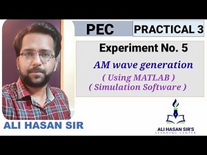 Experiment No. 5 (AM wave generation) using MATLAB software | PEC | Practical 3 | Ali Hasan Sir