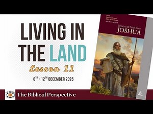 ‘Living in the Land’ Lesson 11, Q4 Sabbath School 2025, The Biblical Perspective